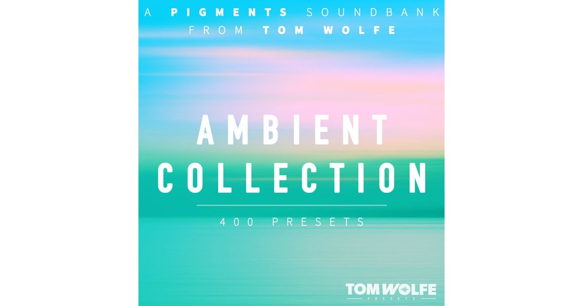 Tom Wolfe Presets Ambient Collection for Pigments (Digital product ...